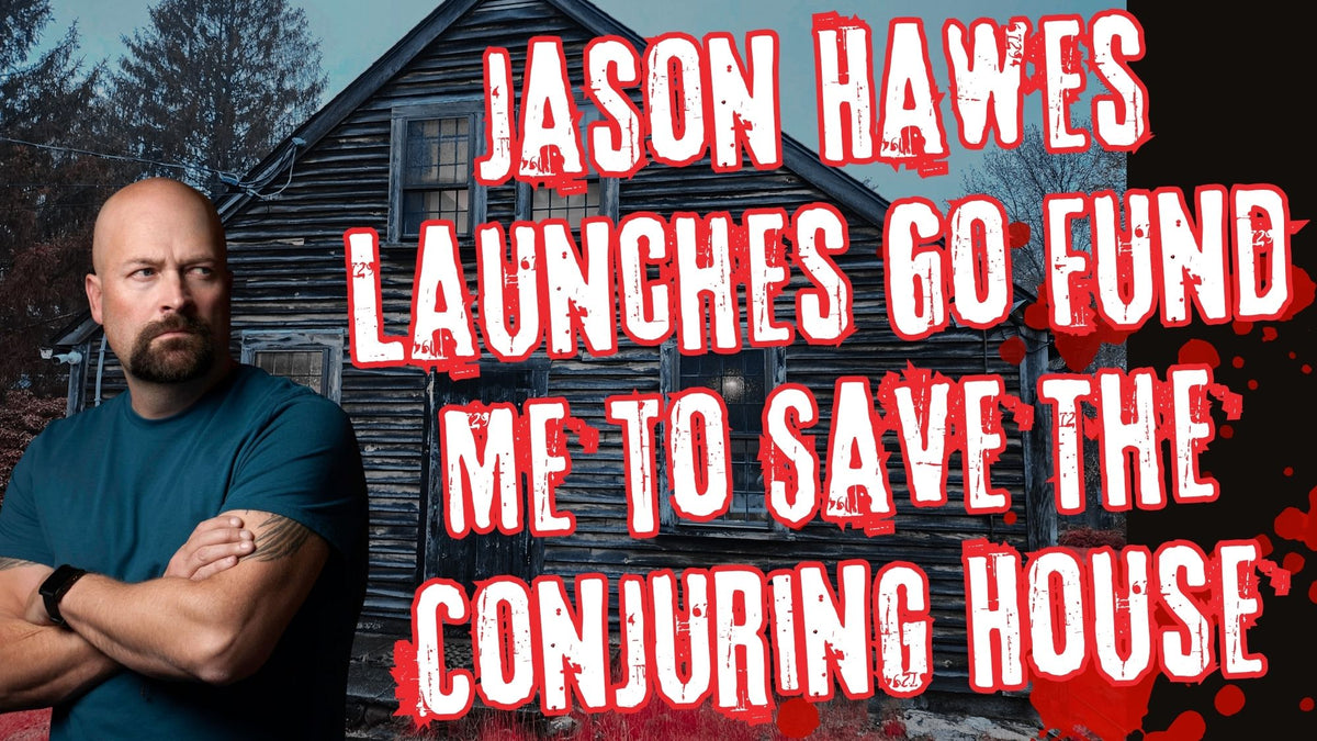 Jason Hawes Launches GoFundMe to Save The Conjuring House – Dark ...